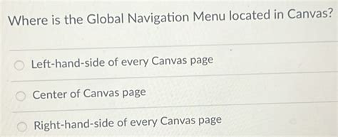 Solved Where Is The Global Navigation Menu Located In Canvas Left