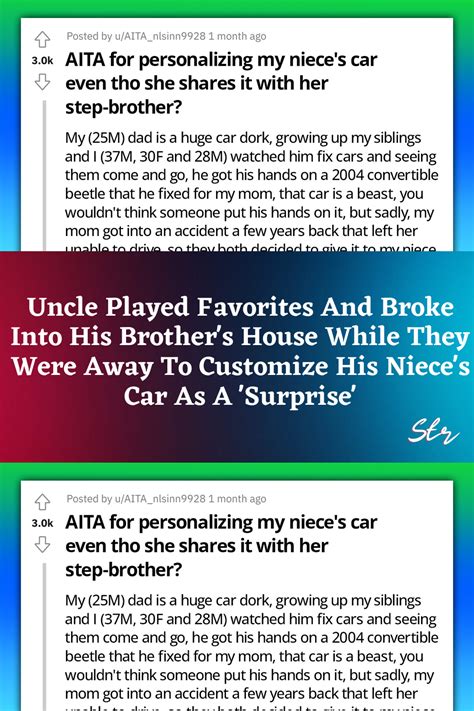 Uncle Played Favorites And Broke Into His Brother S House While They Were Away To Customize His