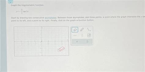 Solved Graph The Trigonometric Function Y 32tan3xstart By