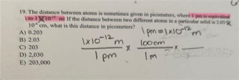 Solved 19 The Distance Between Atoms Is Sometimes Given In
