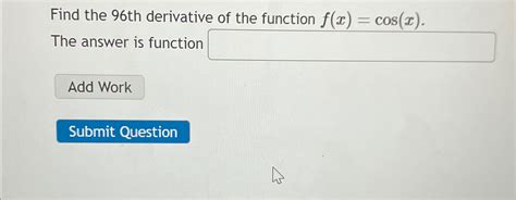 solved find the 96th derivative of the function f x cos x