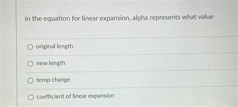 Solved In The Equation For Linear Expansion Alpha Represents What