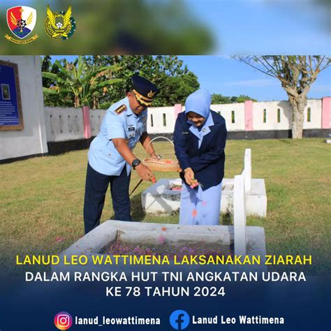 Lanud Leo Wattimena Laksanakan Ziarah Dalam Rangka HUT TNI Angkatan
