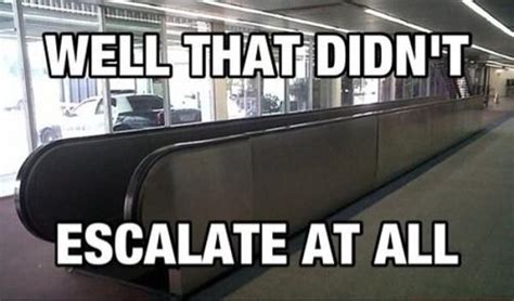 Image 407311 That Escalated Quickly Know Your Meme