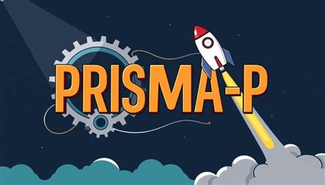 Unlock The Power Of Prisma P Supercharge Your Systematic Review Protocol
