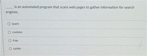 Solved Is An Automated Program That Scans Web Pages To