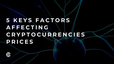 5 Key Factors Affecting Cryptocurrencies Prices By Julie 4c Trading
