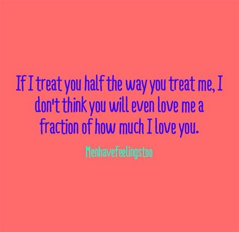 The Way You Treat Me Quotes Quotesgram