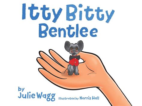 Itty Bitty Bentlee A Fun Rhyming Read About A Tiny Mixed Breed Kindle Edition By Wagg Julie