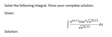 Solved Solve The Following Integral Show Your Complete Chegg