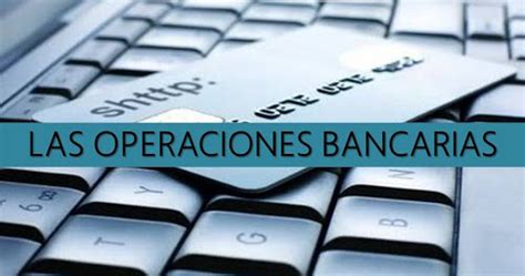 Principales Operaciones Activas Y Pasivas Del Sistema Financiero