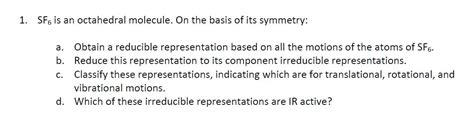 Solved 1 Sf6 Is An Octahedral Molecule On The Basis Of Its