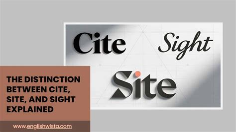 The Distinction Between Cite Site And Sight Explained English Wista