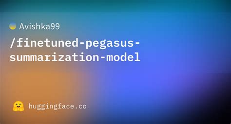 Avishka99 Finetuned Pegasus Summarization Model At Main
