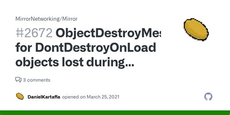 ObjectDestroyMessage For DontDestroyOnLoad Objects Lost During Scene