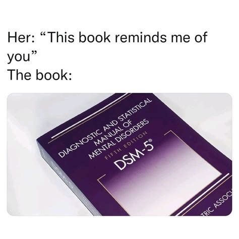 Book Quotes Her This Book Reminds Me Of You Dsm 5 Book Meme Dsm 5