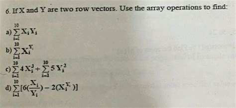 solved 6 if x and y are two row vectors use the array