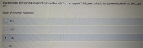 Solved Two Tangents Intersecting At A Point Outside The Circle Form An Angle Of 74 Degrees