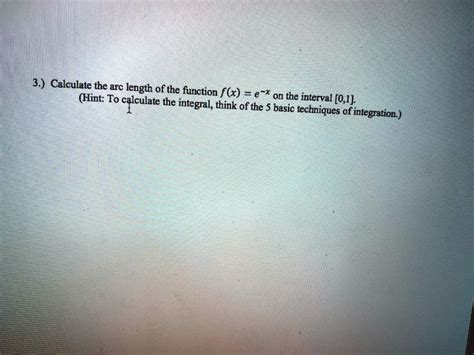 SOLVED 03 Calculate The Arc Length Of The Function Hint To