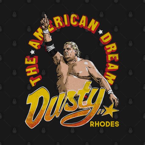 Dusty Rhodes The American Dream Dusty Rhodes T Shirt Teepublic