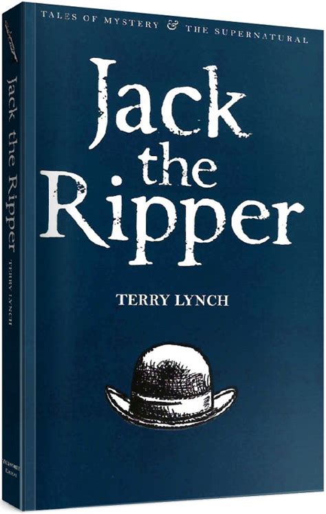 Jack The Ripper Tales Of Mystery And The Supernatural Террі Лінч