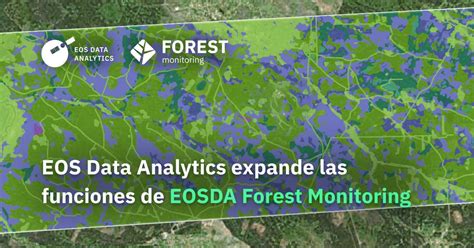 Eos Data Analytics Improves Its Eosda Forest Monitoring Solution To