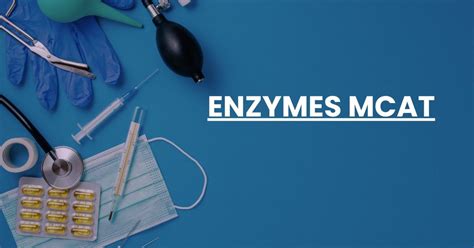 Enzymes Mcat Mcat 101