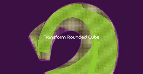 Transform Rounded Cube