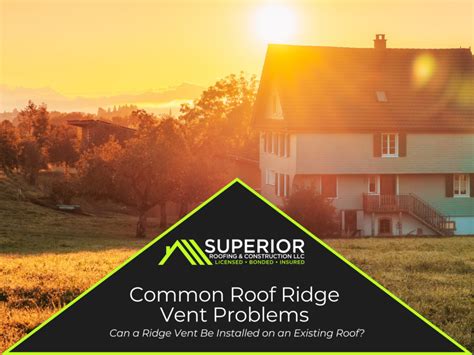Common Roof Ridge Vent Problems Superior Roofing