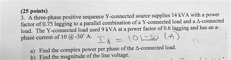 Solved A Three Phase Positive Sequence Y Connected Source Supplies 14