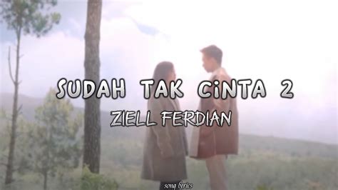 ZIELL FERDIAN SUDAH TAK CINTA LIRIK LAGU YouTube