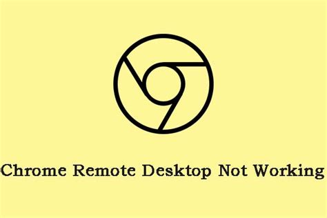 Is Chrome Remote Desktop Not Working Here Is A Guide Minitool