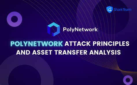 Sharkteam Polynetwork Attack Principles And Asset Transfer Analysis