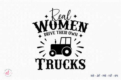 Country Girl Svg Real Woman Drive Their Own Trucks So Fontsy