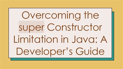 Overcoming The Super Constructor Limitation In Java A Developers Guide Youtube