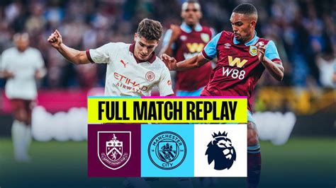 Burnley V City Full Match Replay