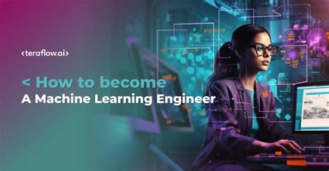 This Is How To Become A Machine Learning Engineer Teraflow Ai
