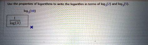 Solved Use The Properties Of Logarithms To Write The Logarithm In