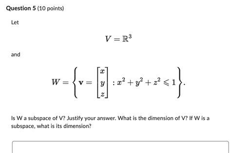Solved Let V R3 And W ⎩⎨⎧v ⎣⎡xyz⎦⎤ X2 Y2 Z2⩽1⎭⎬⎫ Is W A