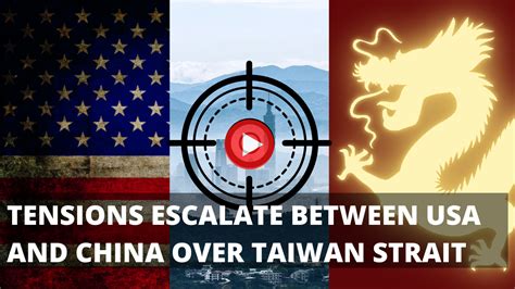 Tensions Escalate Between Us And China Over Taiwan Straight