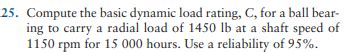Solved 25 Compute The Basic Dynamic Load Rating C For A Chegg Com