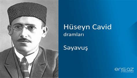 Hüseyn Cavid Səyavuş Ens Az 4 Dildə Xəbərlər Və Ensiklopediya ən