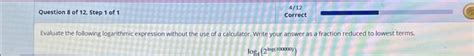 Solved Evaluate The Following Logarithmic Expression Without Chegg