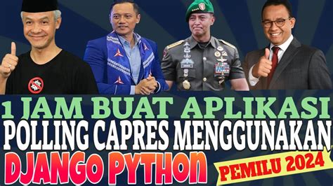 Membuat Aplikasi Polling Online Capres Cawapres 2024 Favorit Dengan Django Python Youtube