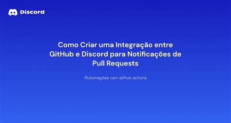 Integra O Entre Github E Discord Para Notifica Es De Pull Requests