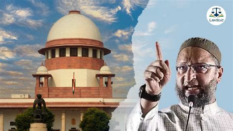 Asaduddin Owaisi Moves Supreme Court Seeking Stay On Caa And Caa Rules