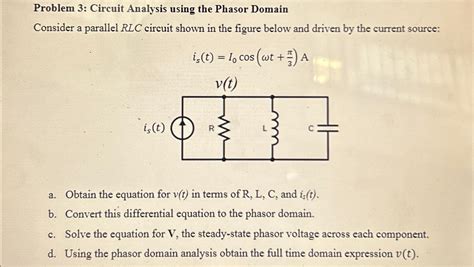 Solved Problem 3 Circuit Analysis Using The Phasor