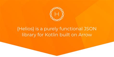 Github Degrees Helios A Purely Functional Json Library For Kotlin Built On Rrow