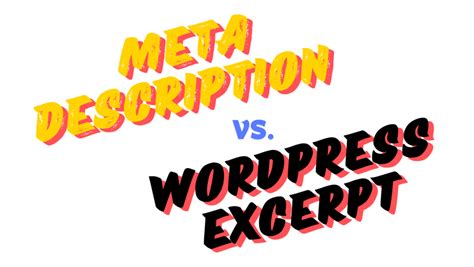 Difference Between Meta Description And WordPress Excerpt Explained