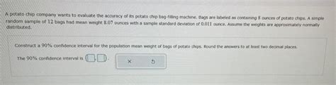 Solved A Potato Chip Company Wants To Evaluate The Accuracy